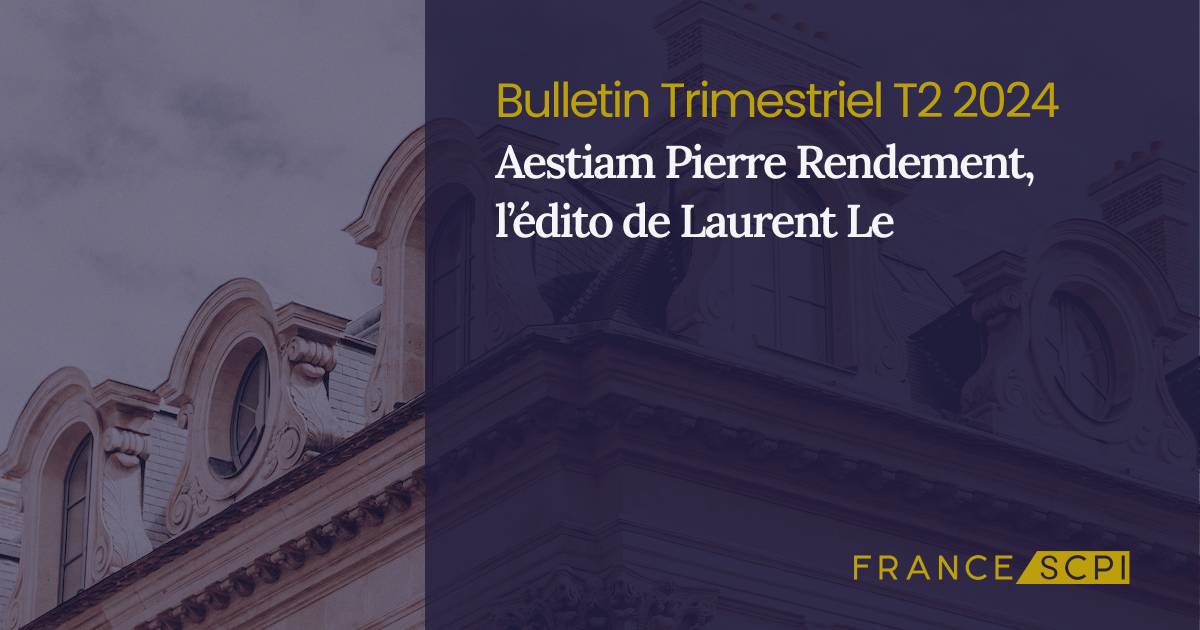 Bilan trimestriel positif pour la SCPI Aestiam Pierre Rendement