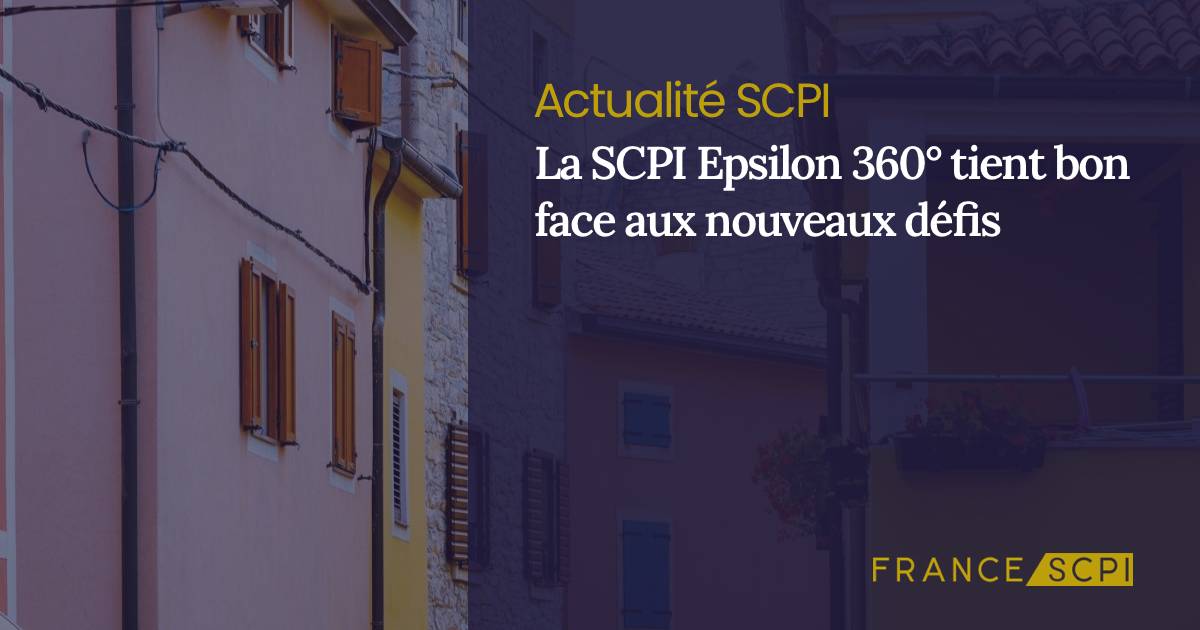 La SCPI Epsilon 360° résiste face aux nouveaux défis
