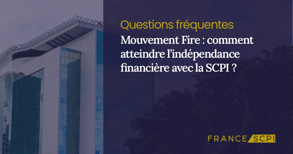 Mouvement Fire : l'indépendance financière avec la SCPI