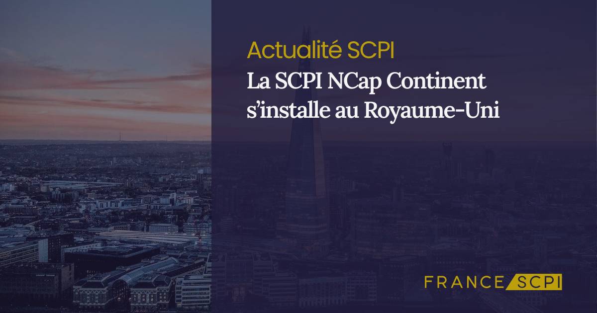 La SCPI NCap Continent s’installe au Royaume-Uni