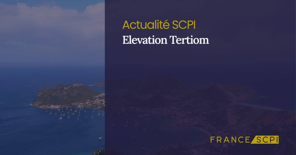 Toutes les actualités de la SCPI Elevation Tertiom