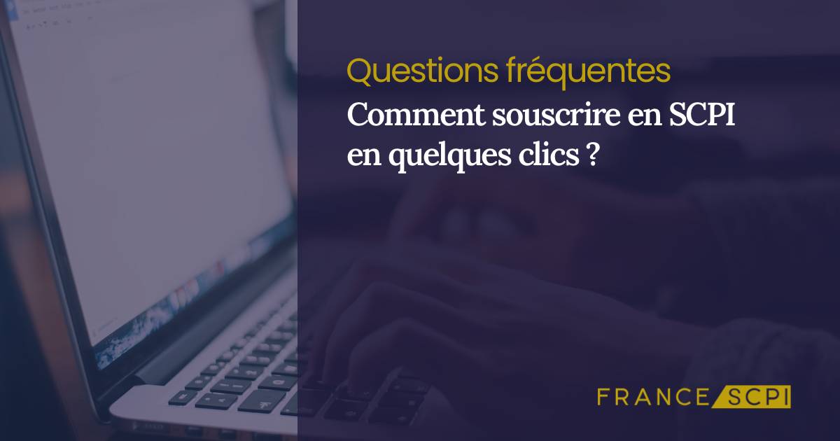 Comment souscrire en SCPI en quelques clics
