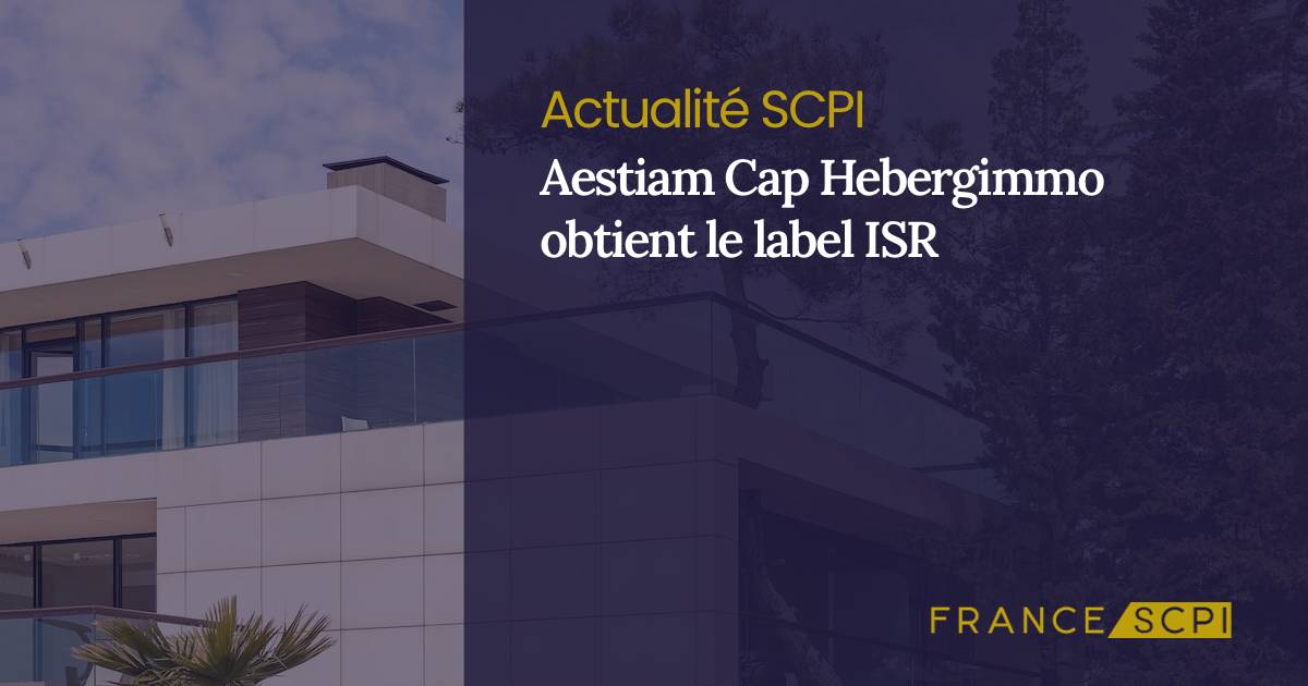 La SCPI Aestiam Cap'Hébergimmo obtient le label ISR