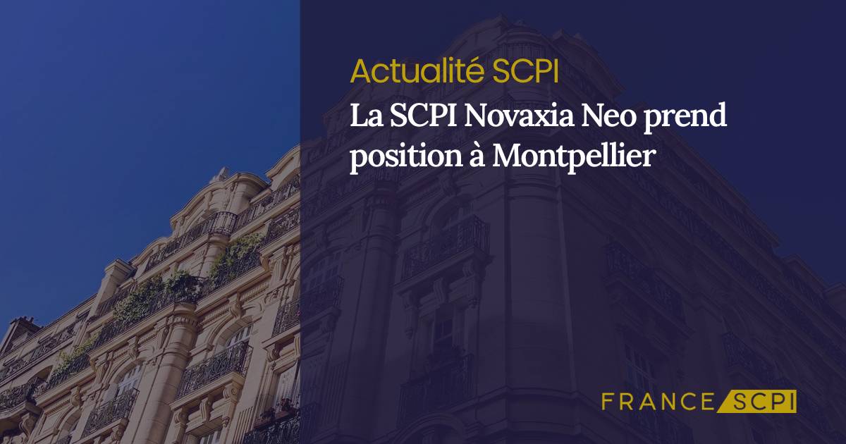 La SCPI Novaxia Neo acquiert un actif et s’installe à Montpellier