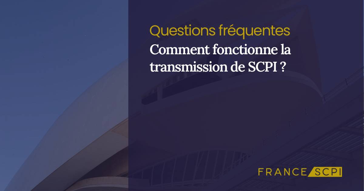 La transmission de SCPI | L'avantage caché de l'immobilier