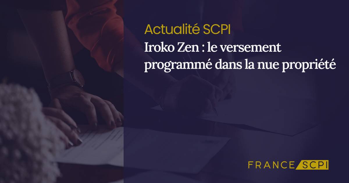 Iroko Zen et le versement programmé dans la nue propriété