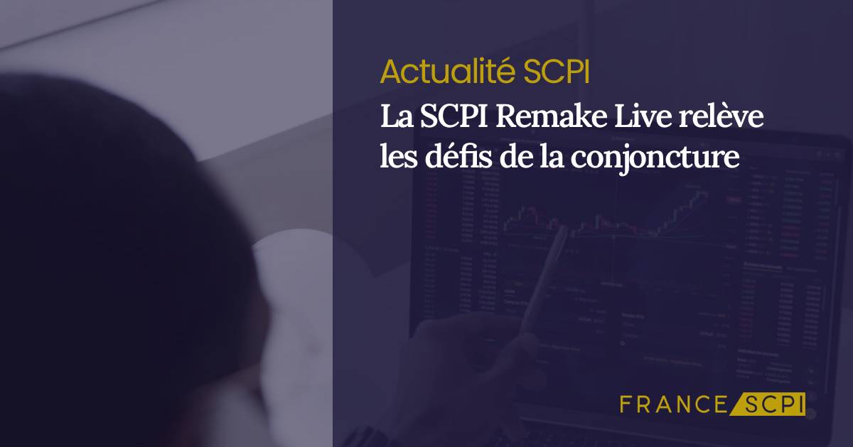 La SCPI Remake Live relève les défis de la conjoncture