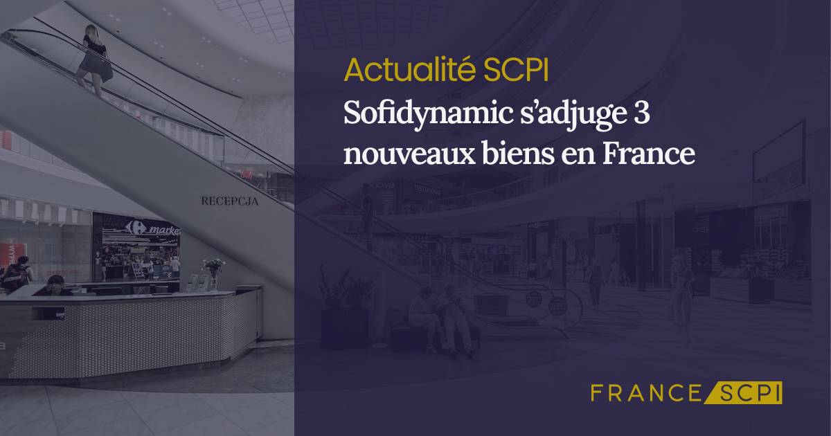Trois nouveaux biens en France pour la SCPI Sofidynamic