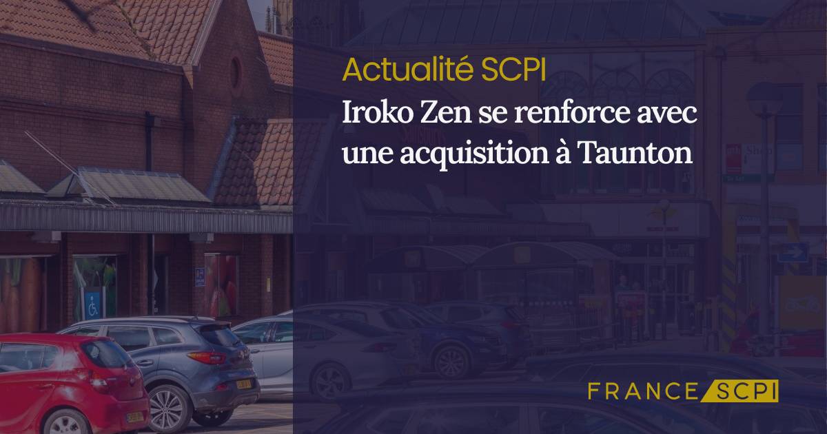 La SCPI Iroko Zen se renforce avec une acquisition à Taunton