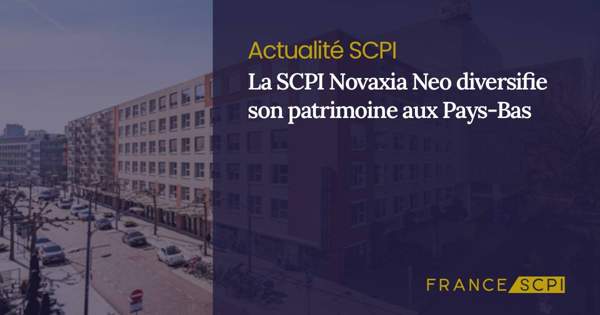 La SCPI Novaxia Neo diversifie son patrimoine aux Pays-Bas
