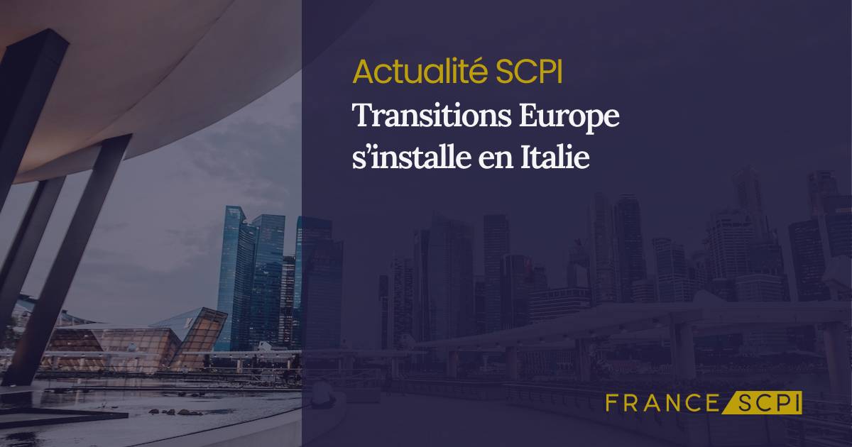 La SCPI Transitions Europe s’installe en Italie