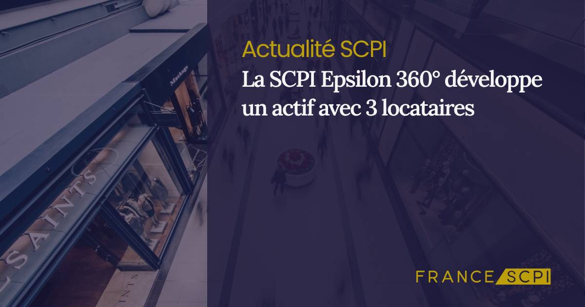 La SCPI Epsilon 360° développe un actif avec 3 locataires